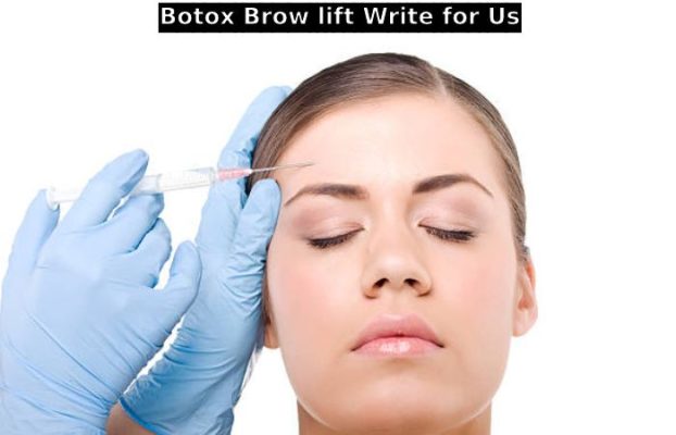 Botox Brow lift Write for Us - Contribute and Submit Post